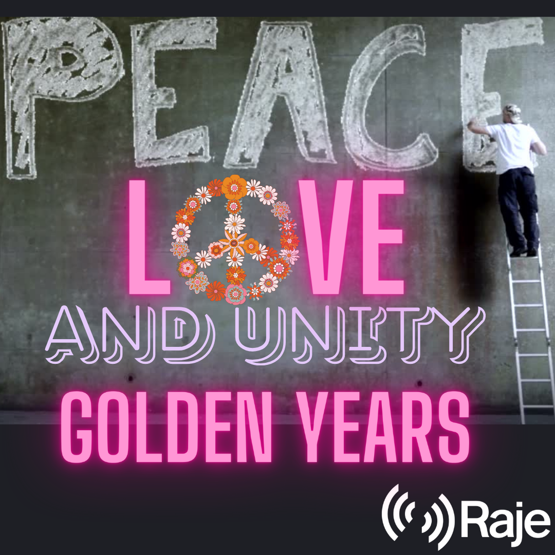 Golden Years Spéciale Peace, Love and Unity | RAJE