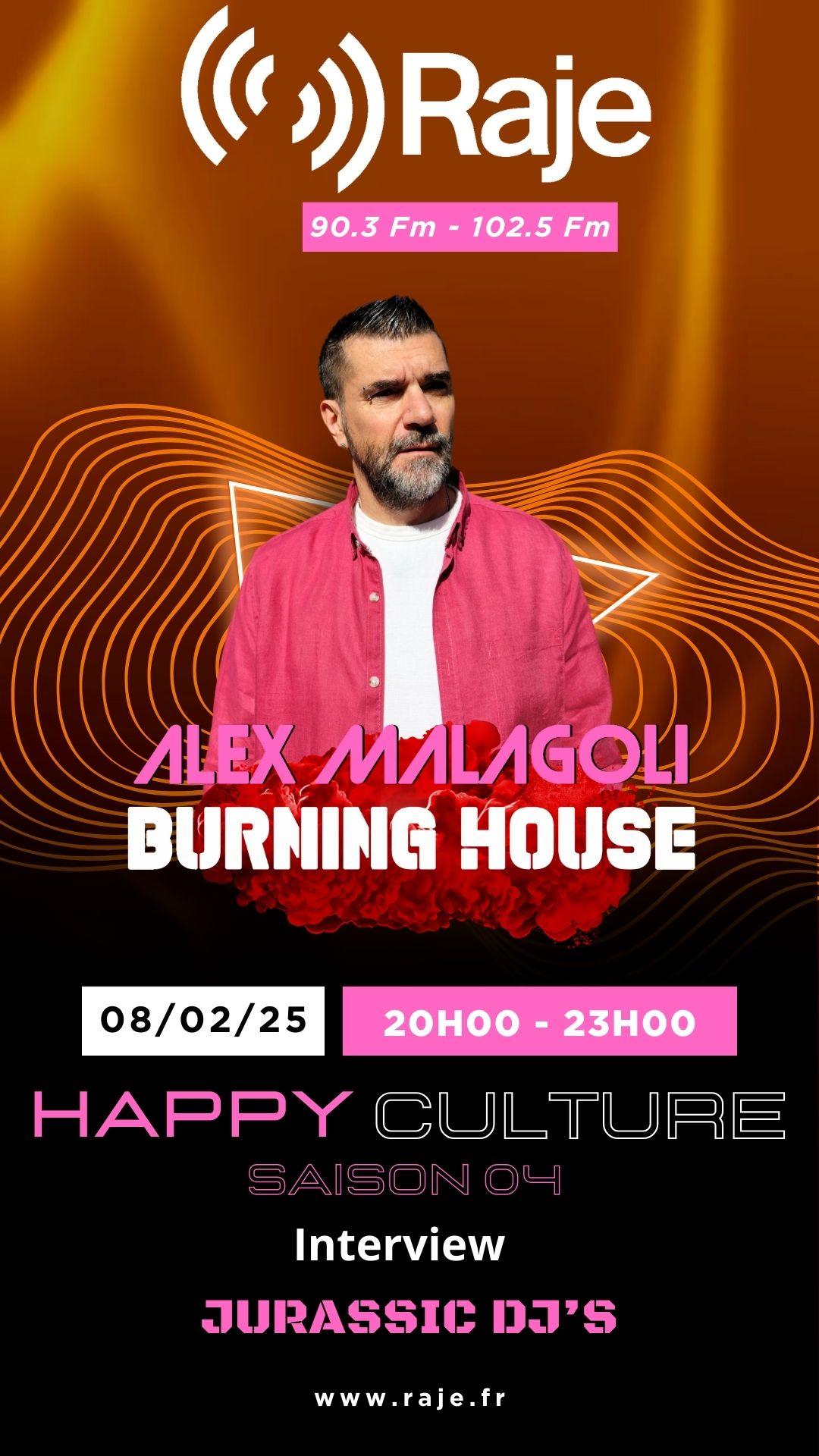 ALEX MALAGOLI - HAPPYCULTURE + BURNING HOUSE (3H00) Samedi 08 FEVRIER ...